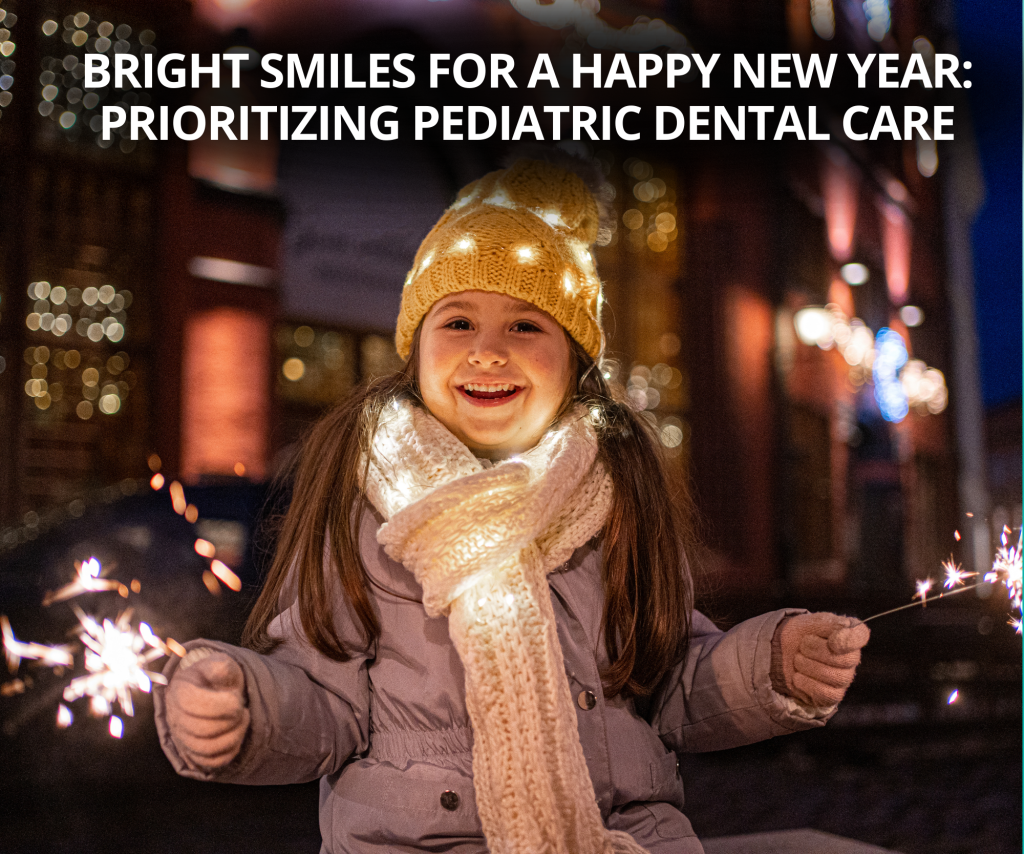 Bright Smiles for a Happy New Year: Prioritizing Pediatric Dental Care ...